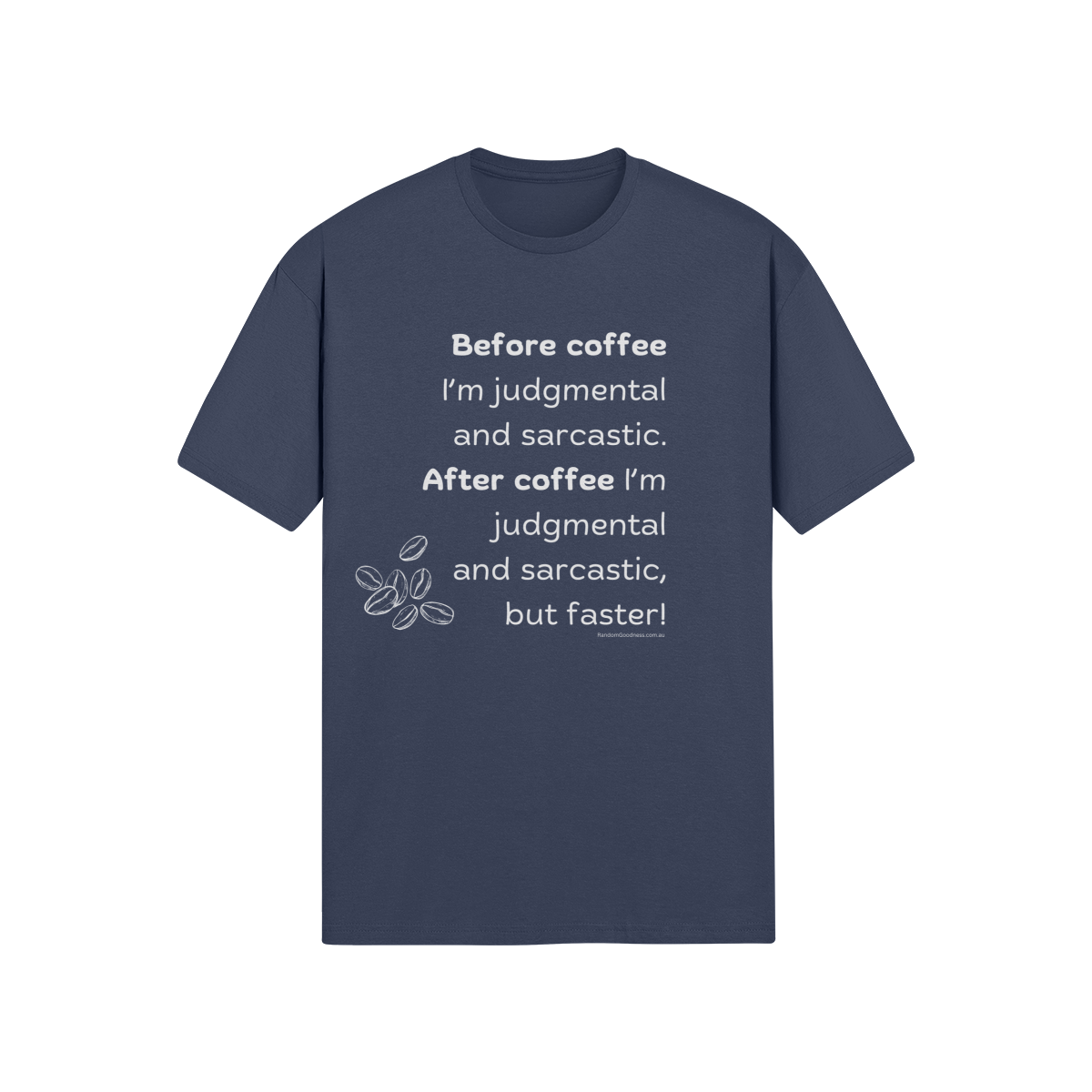 Before coffee I’m judgmental and sarcastic. After coffee I’m judgmenta ...