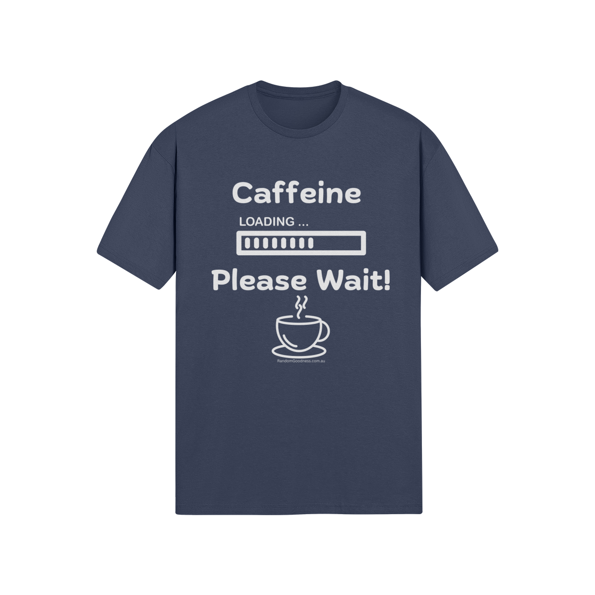 "Caffeine loading. Please wait!" Coffee T-Shirt (LT) – Random Goodness